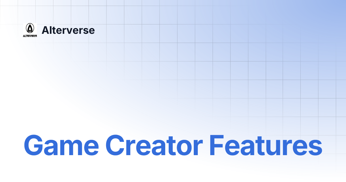 Game Creator Features | Alterverse